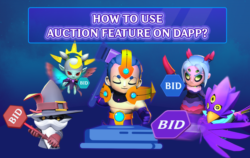 HOW TO USE THE AUCTION FUNCTION ON DAPP? - Free-to-Play & Play-to-Earn GameFi